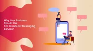 What Is Broadcast Messaging? Why Do Businesses Need To Use It?