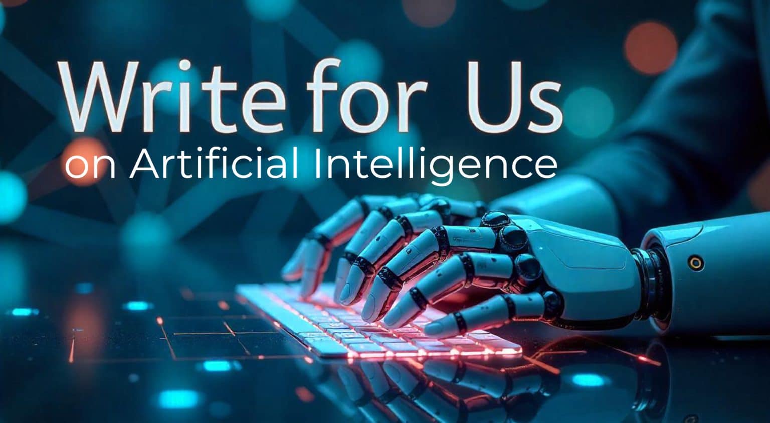 Write for Us Artificial Intelligence|Guest Post on Artificial Intelligence, Technology, Software ...